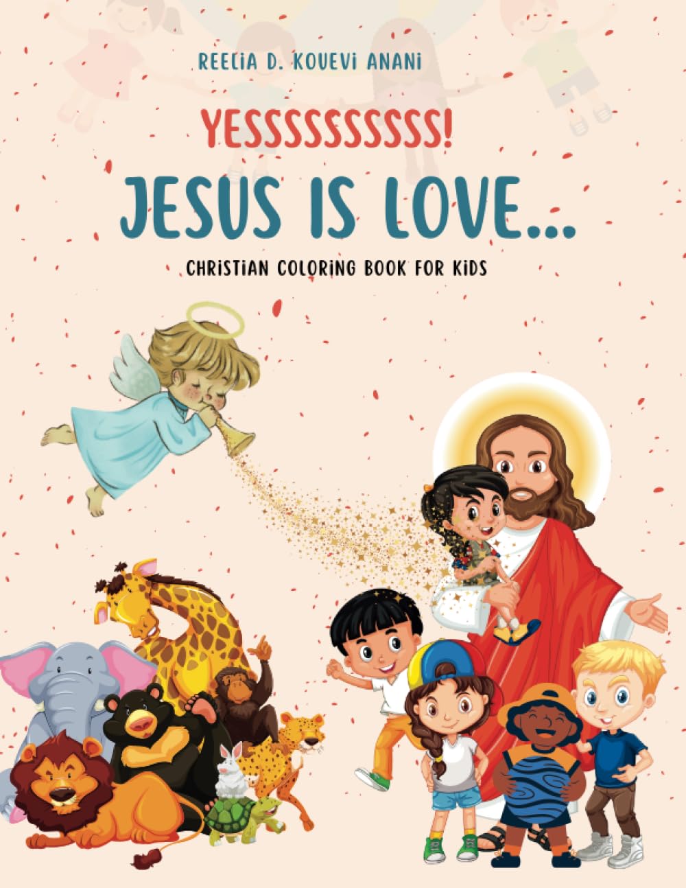 YESSSSSSSSSS! Jesus Is Love…: Bible Coloring Book for Kids: Christian ...