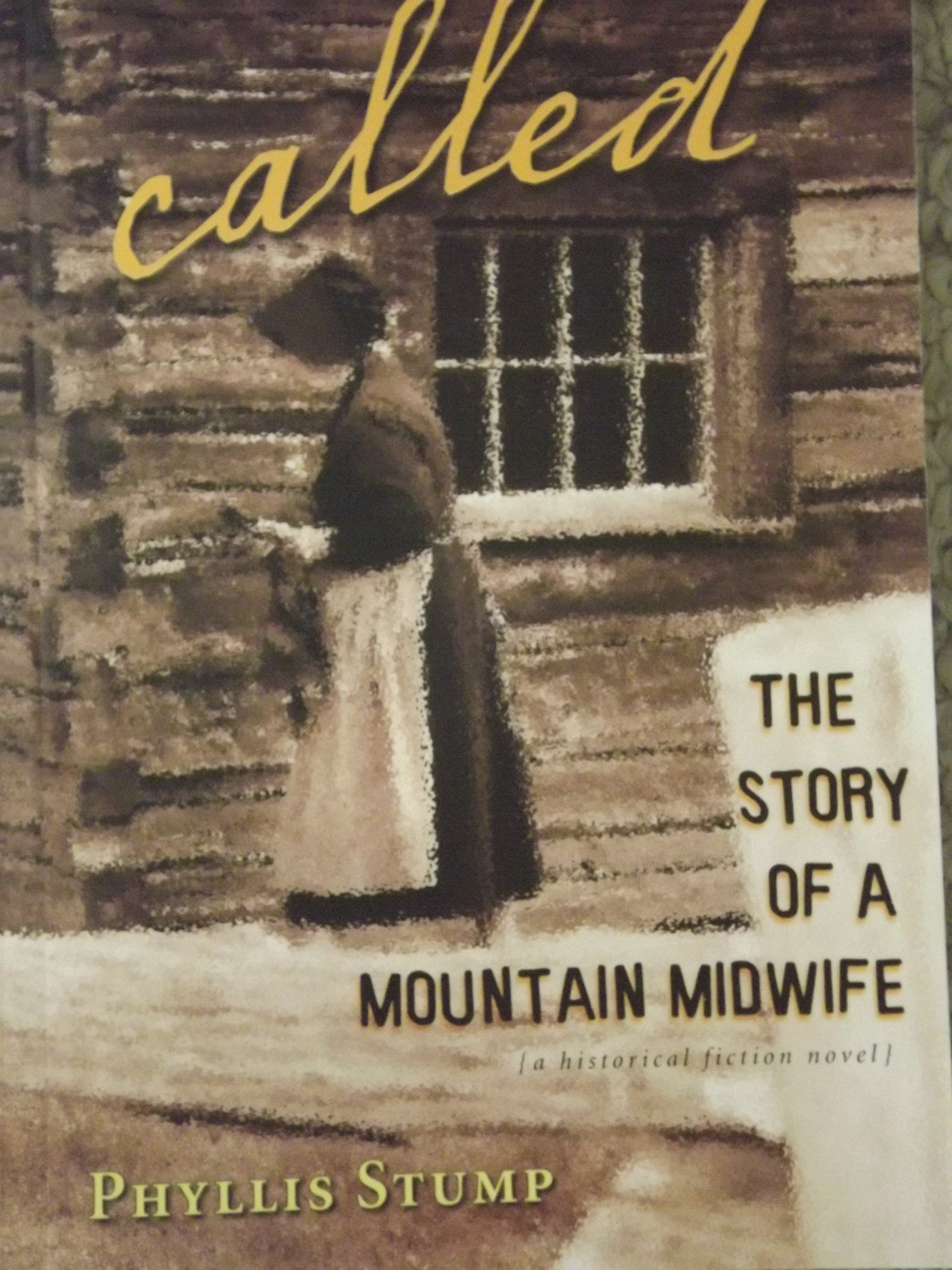 Called: The Story of a Mountain Midwife by Phyllis Stump | Goodreads