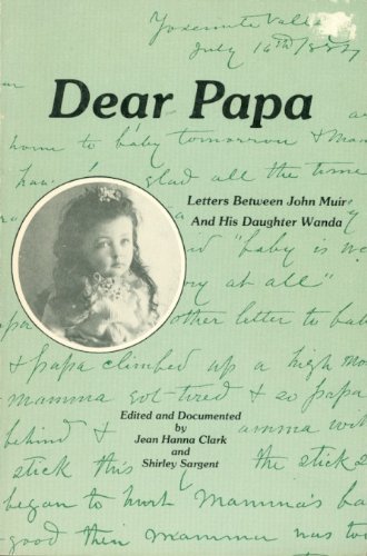 Dear Papa : Letters Between John Muir and His Daughter Wanda by Jean ...