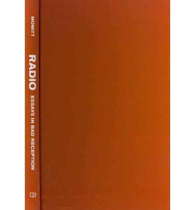 [(Radio: Essays in Bad Reception)] [Author: John Mowitt] published on ...