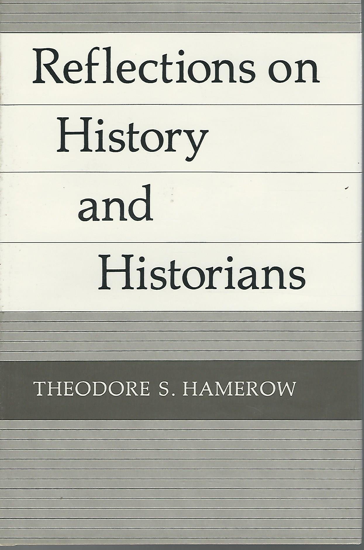 Reflections On History and Historians by Theodore S. Hamerow | Goodreads