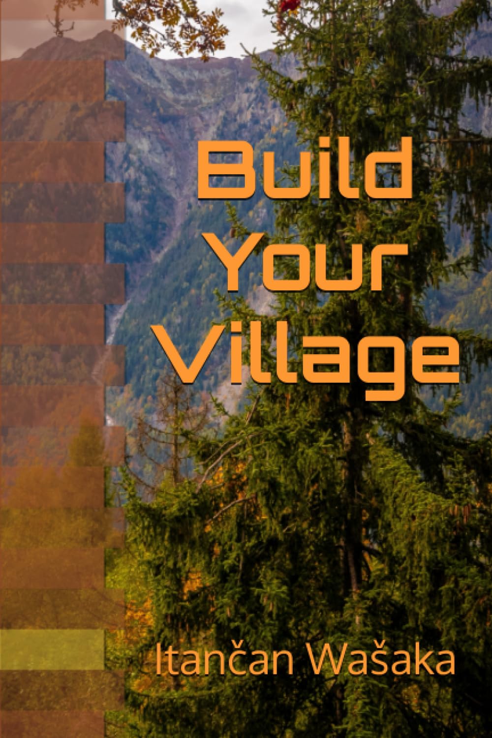 Build Your Village by Itancan Wasaka | Goodreads