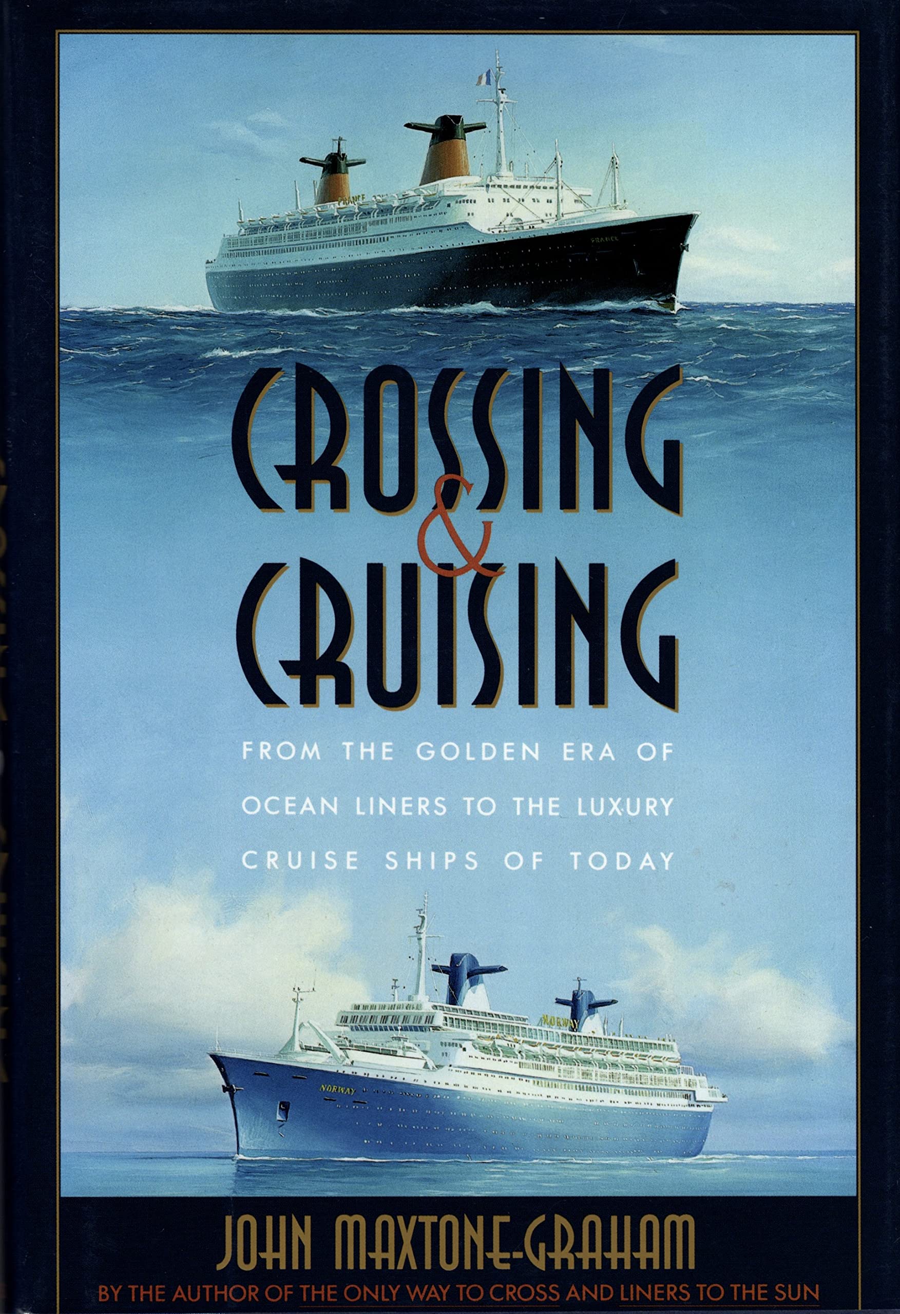 Crossing & Cruising: From the Golden Era of Ocean Liners to the Luxury ...