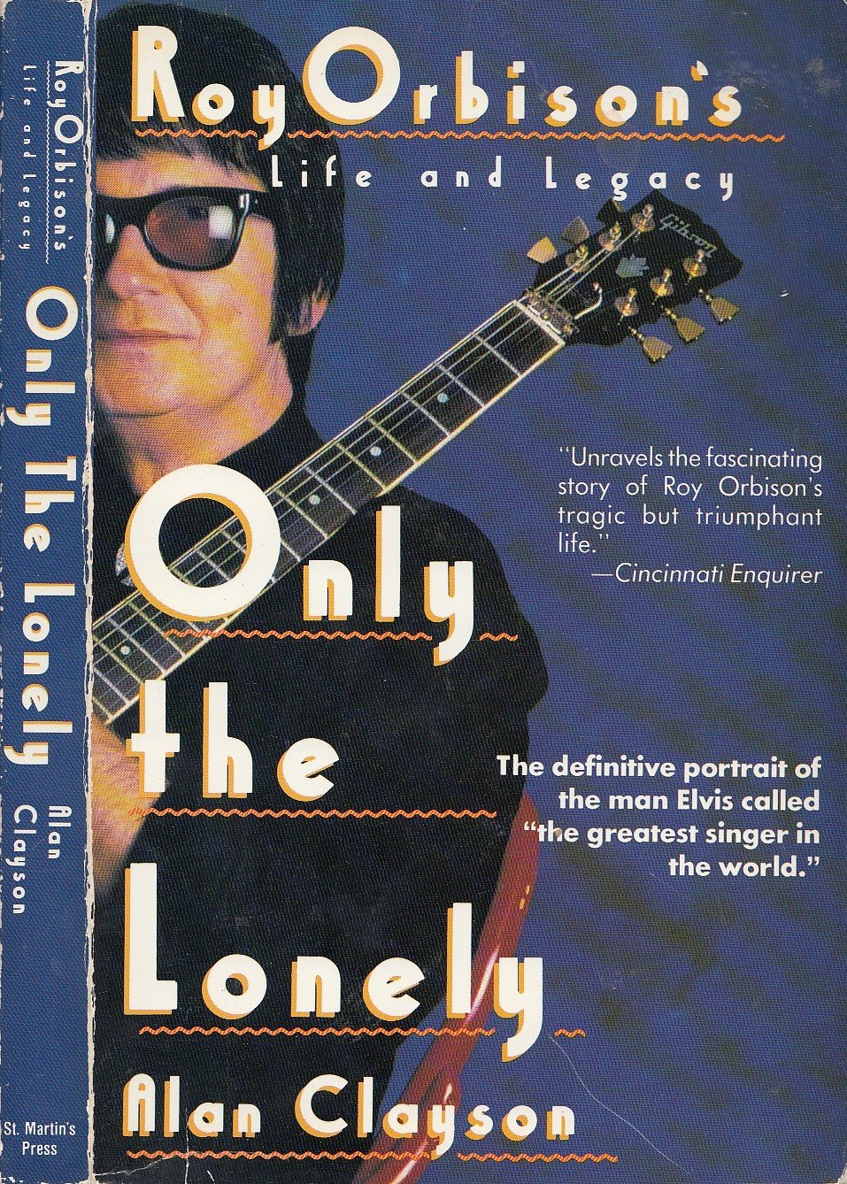 Only the Lonely: Roy Orbison's Life and Legacy by Alan Clayson | Goodreads