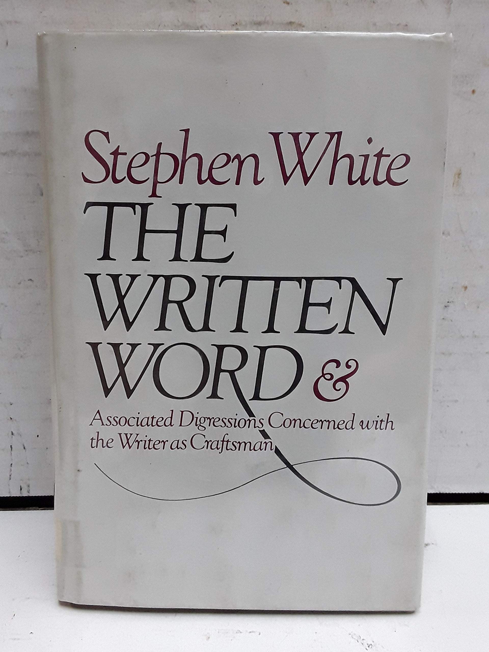 The Written Word: And Associated Digressions Concerned With the Writer ...
