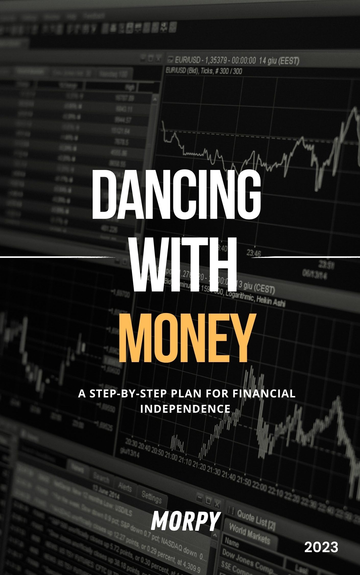 DANCING WITH MONEY: A STEP-BY-STEP PLAN FOR FINANCIAL INDEPENDENCE by ...
