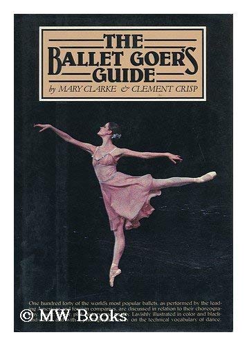 The Ballet Goer's Guide by Clement Crisp | Goodreads