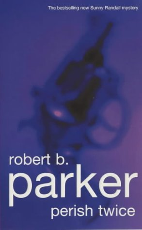 Perish Twice, Hugger Mugger, Chance by Robert B. Parker | Goodreads