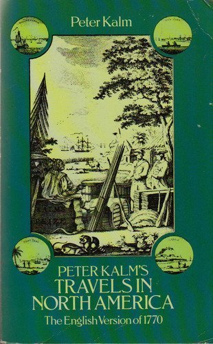 Peter Kalm's Travels in North America: The English Version of 1770 by ...
