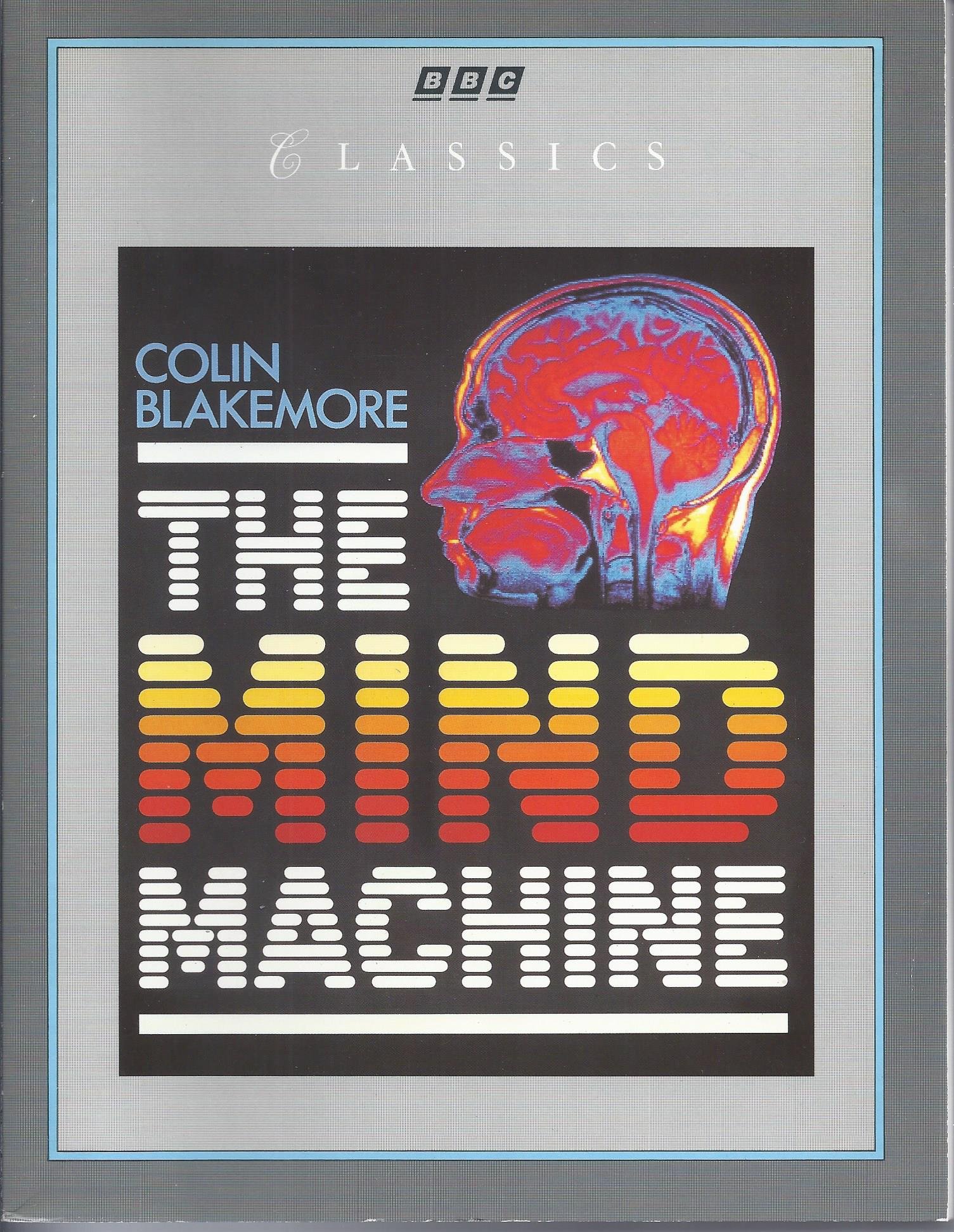 The Mind Machine (BBC Classics) by Colin Blakemore | Goodreads