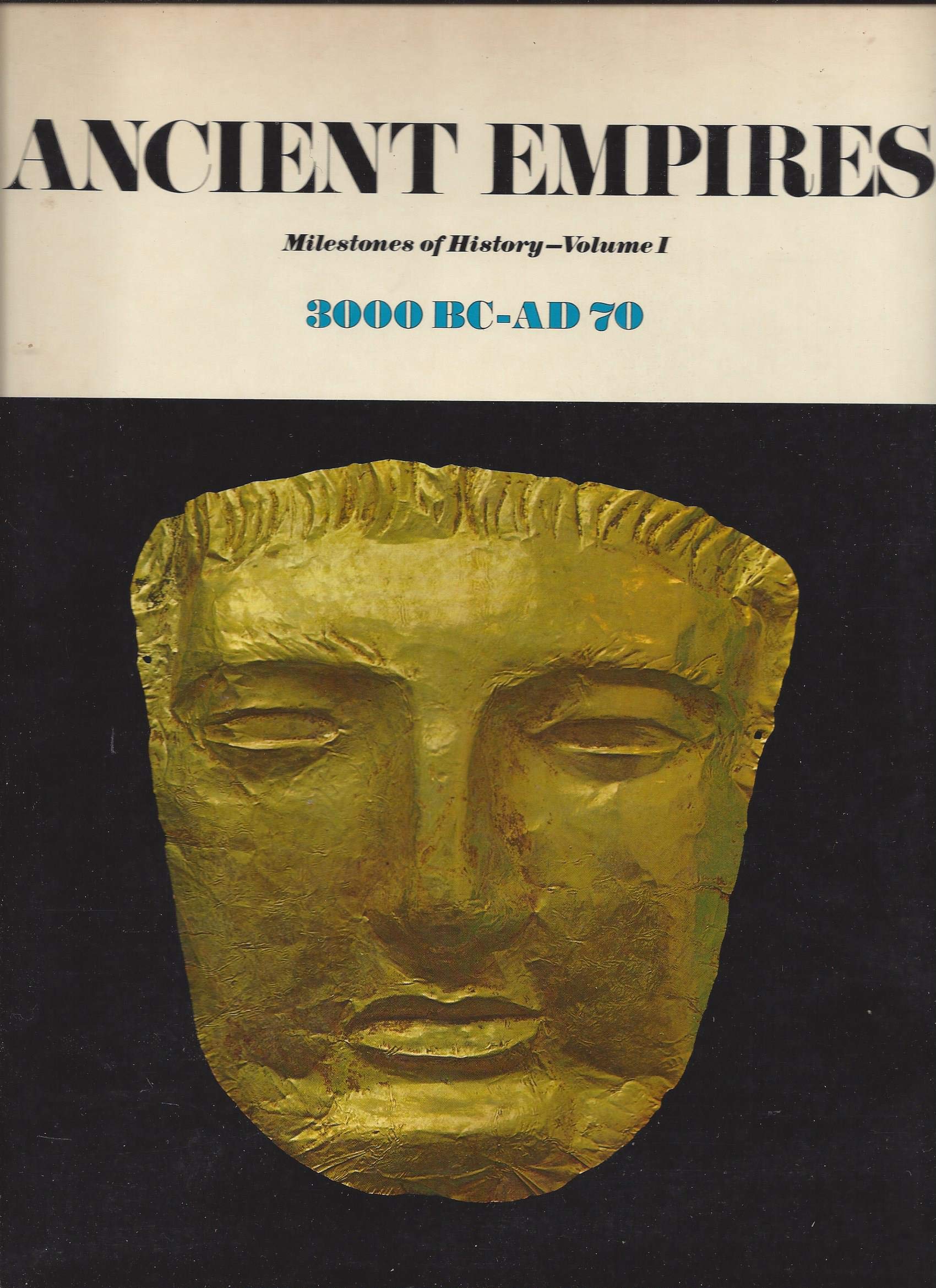 Ancient Empires, Milestones Of History 3000 Bc-Ad 70. Vol. I by S. G. F ...