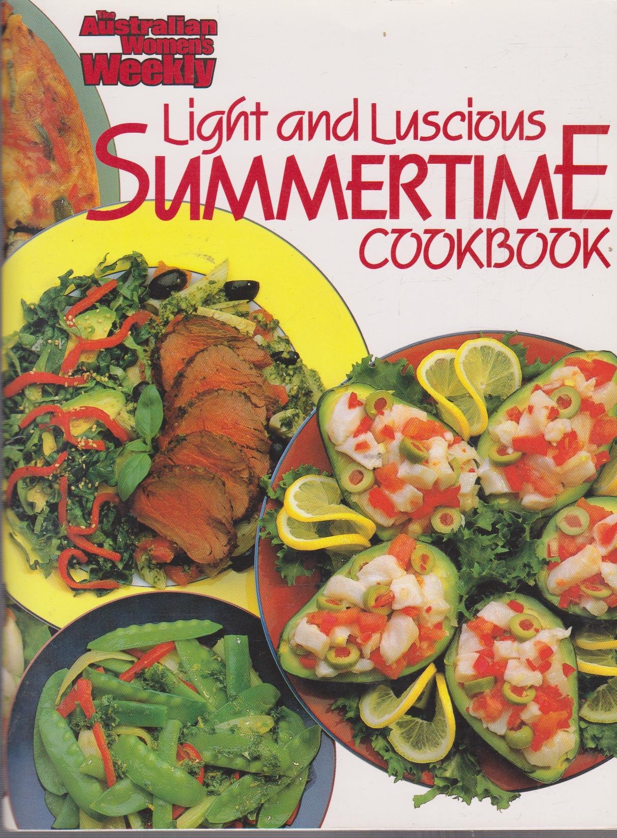 Light And Luscious Summertime Cooking by Australian Women's Weekly ...