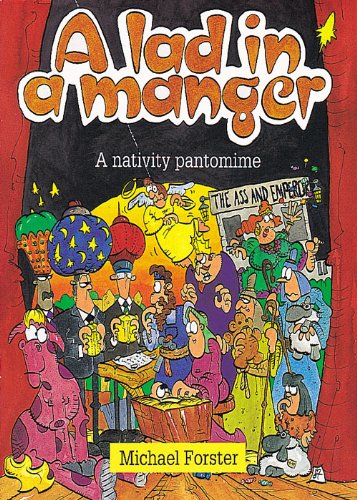 A Lad in a Manger: A Nativity Pantomime by Michael Forster | Goodreads