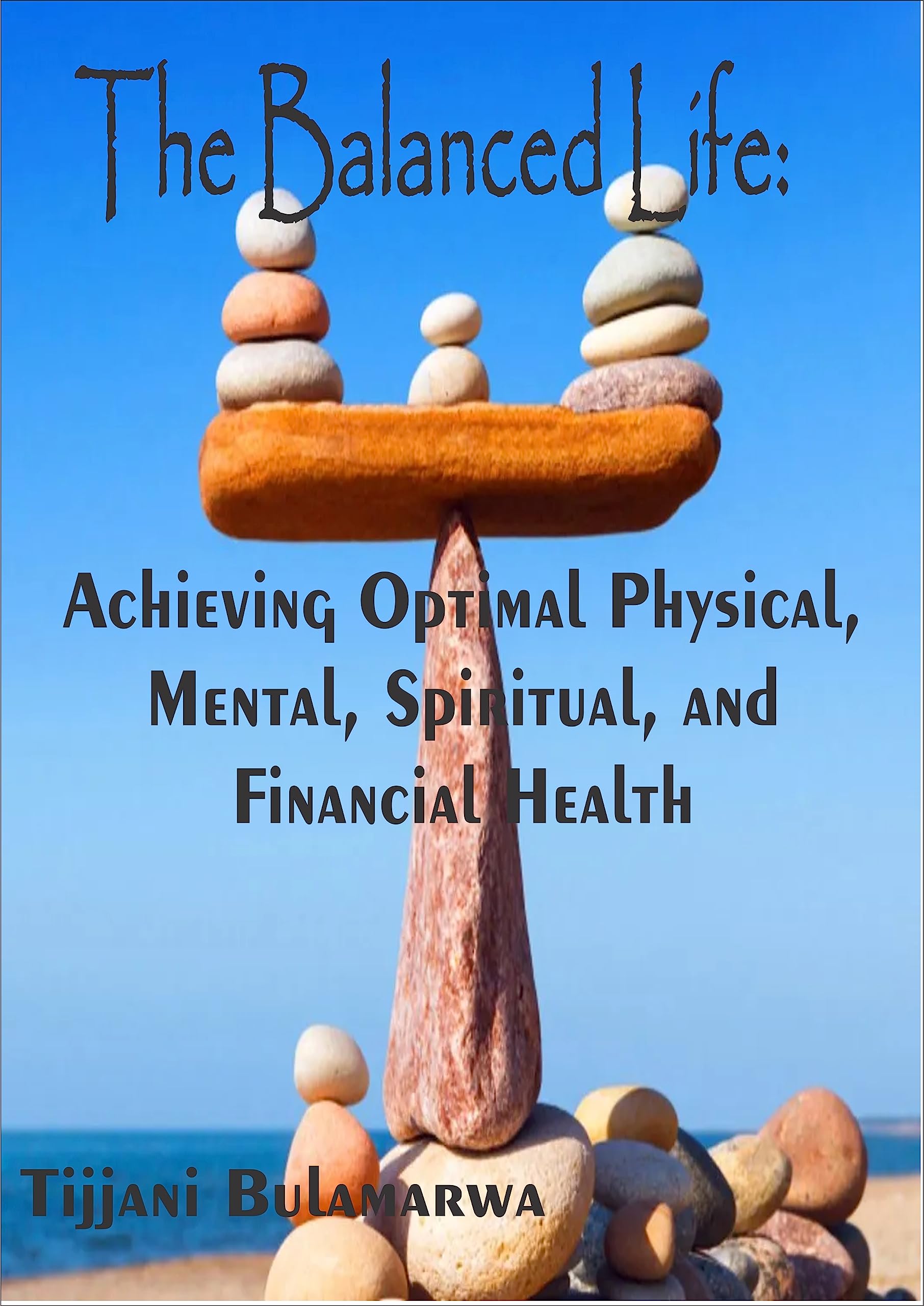 The Balanced Life : Achieving Optimal Physical, Mental, Spiritual, and ...