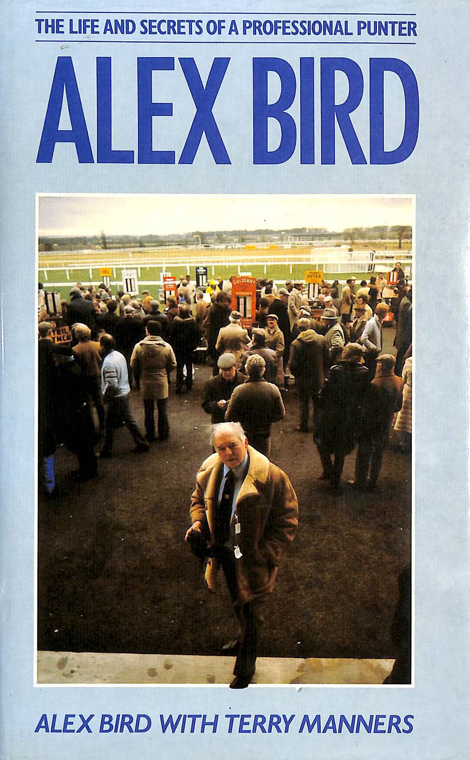 Alex Bird: The life and secrets of a professional punter by Alex Bird | Goodreads
