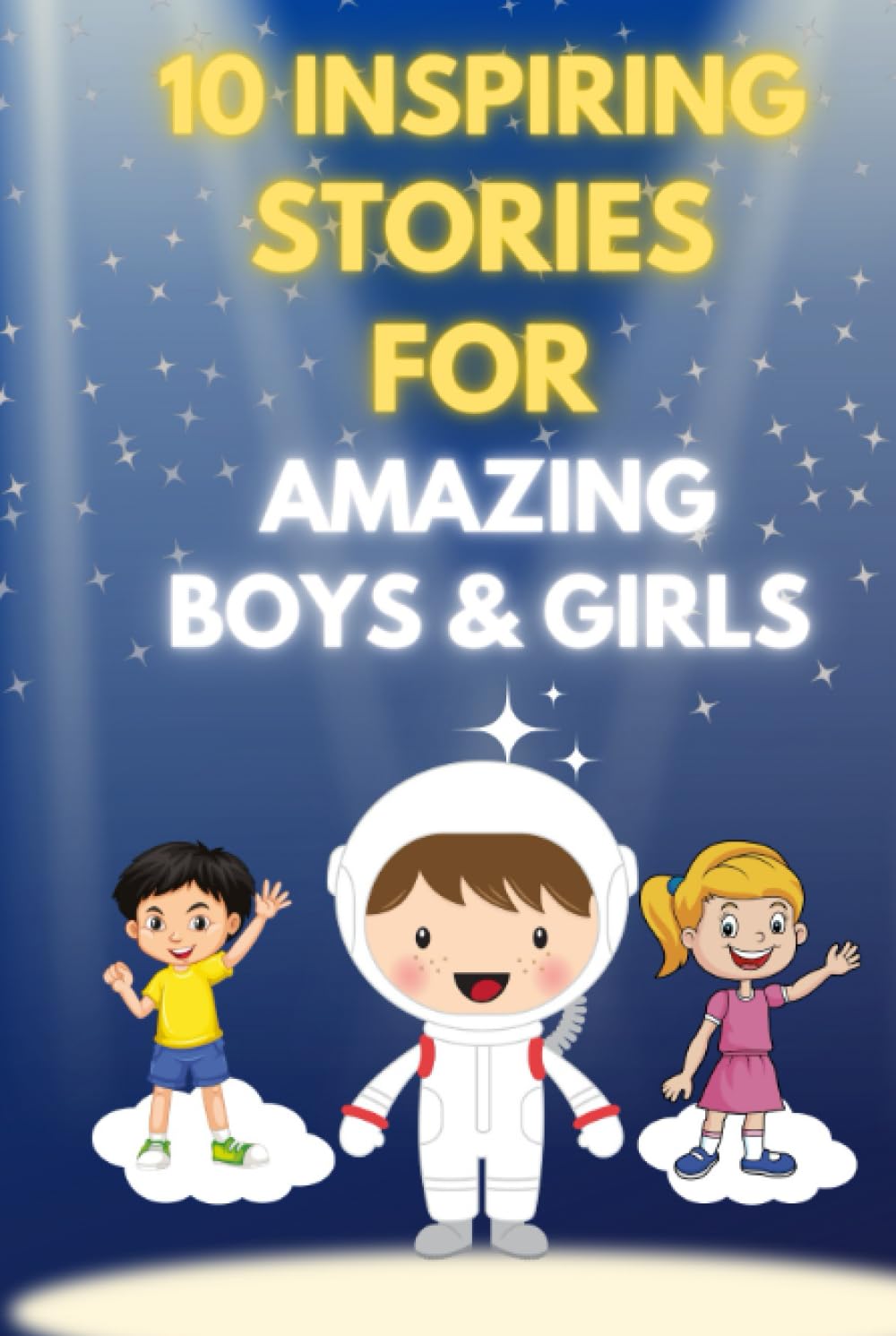 10 Inspiring Stories for Amazing Boys and Girls: Captivating Kids with ...