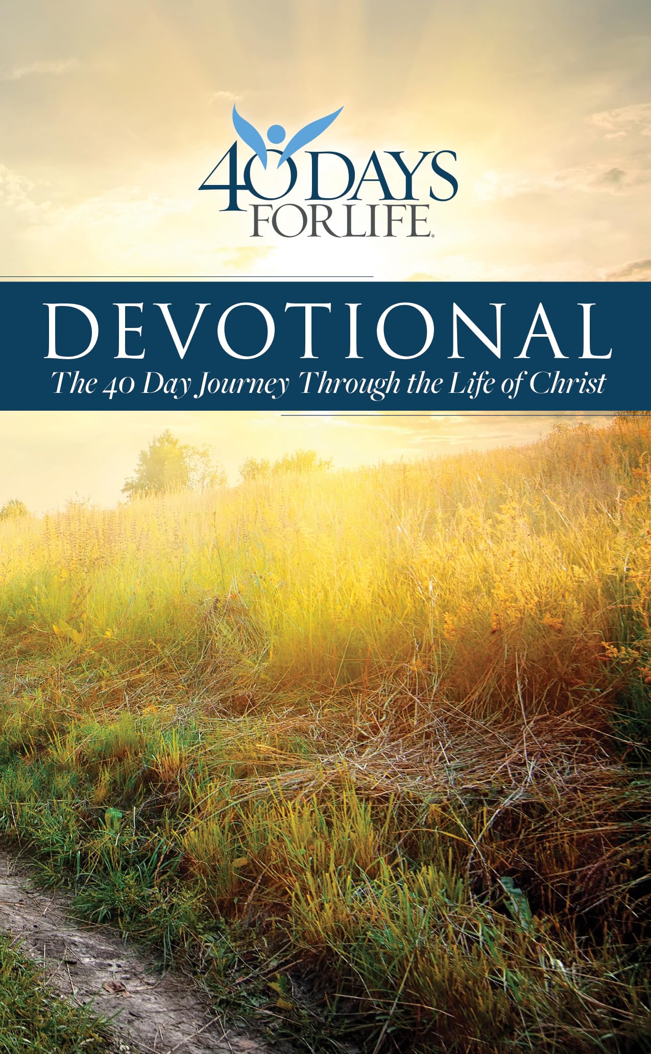 40 Days for Life Devotional: The 40 Day Journey Through the Life of ...