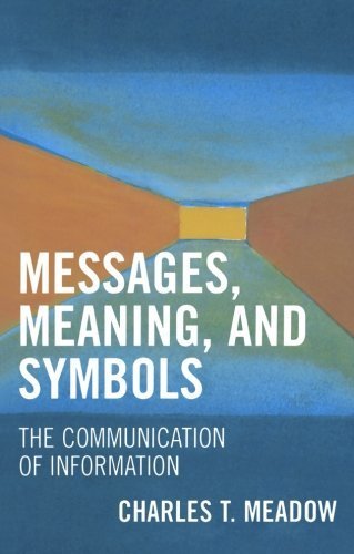 Messages, Meanings and Symbols: The Communication of Information by ...