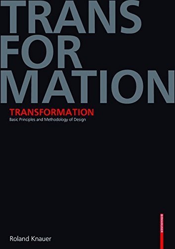Transformation: Basic Principles and Methodology of Design by Roland ...