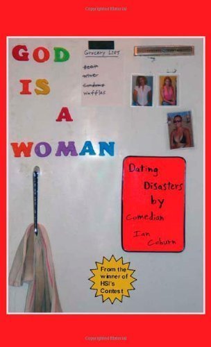 God Is a Woman: Dating Disasters by Ian Coburn by Ian Coburn | Goodreads