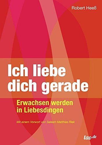Ich liebe dich gerade: Erwachsen werden in Liebesdingen by Robert Hee ...