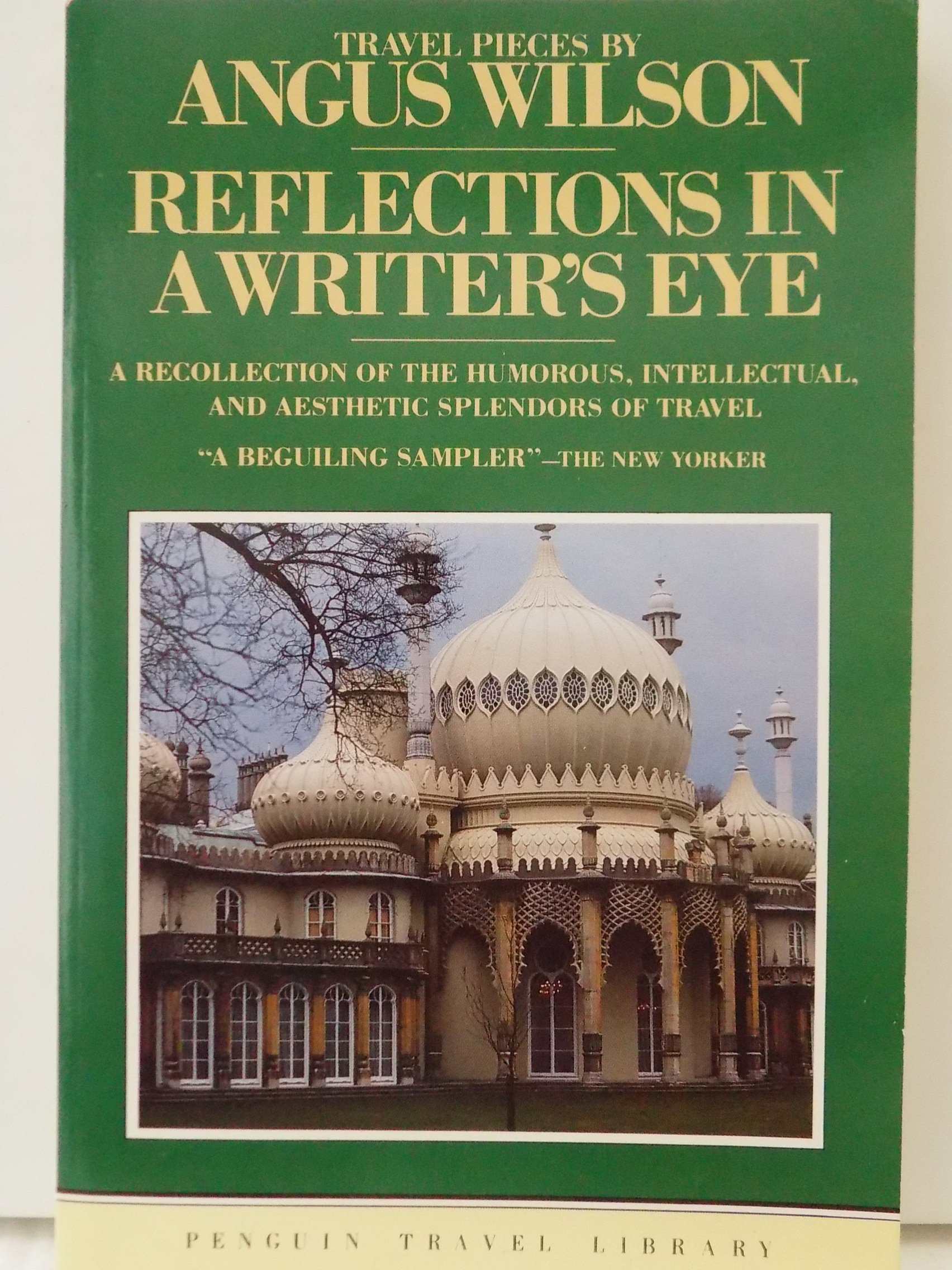 Reflections in a Writer's Eye: Travel Pieces by Angus Wilson | Goodreads