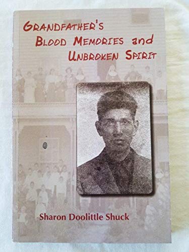 Grandfather's Blood Memories and Unbroken Spirit by Sharon Doolittle ...