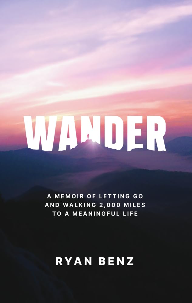 Wander: A Memoir of Letting go and Walking 2,000 Miles to a Meaningful ...