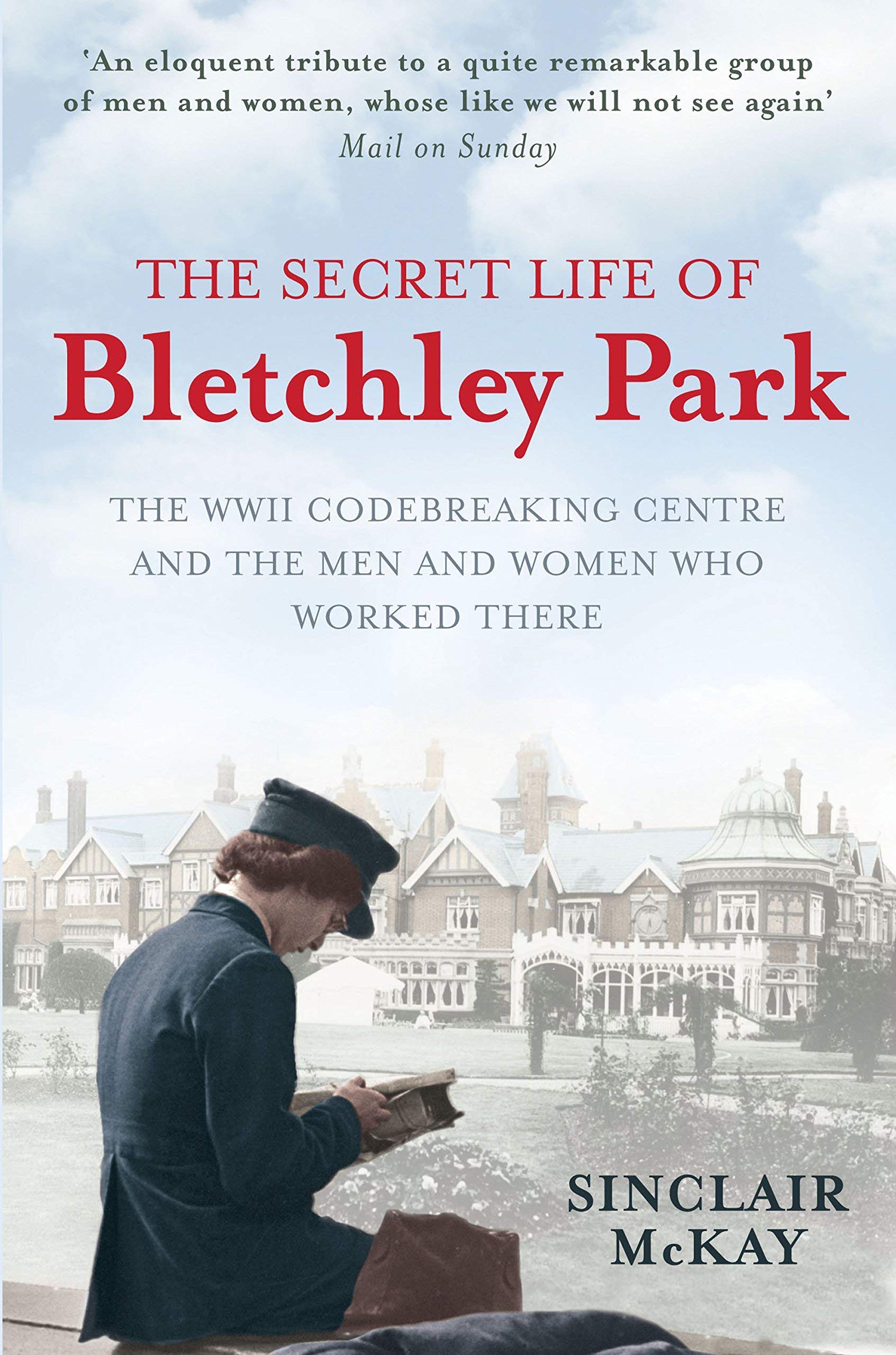 The Secret Life of Bletchley Park By Sinclair McKay & The Codebreakers ...