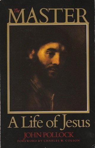 The Master: A Life of Jesus by John Pollock by John Charles Pollock | Goodreads