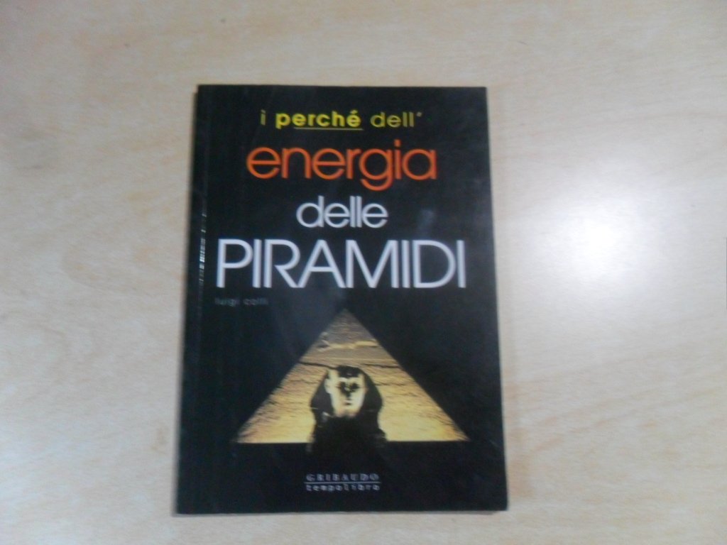 I perche dell'energia delle piramidi. by COLLI Luigi - | Goodreads
