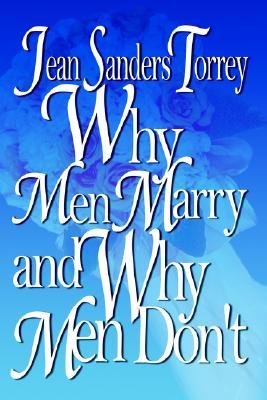 [Why Men Marry and Why Men Don't] [By: Torrey, Jean Sanders] [March ...