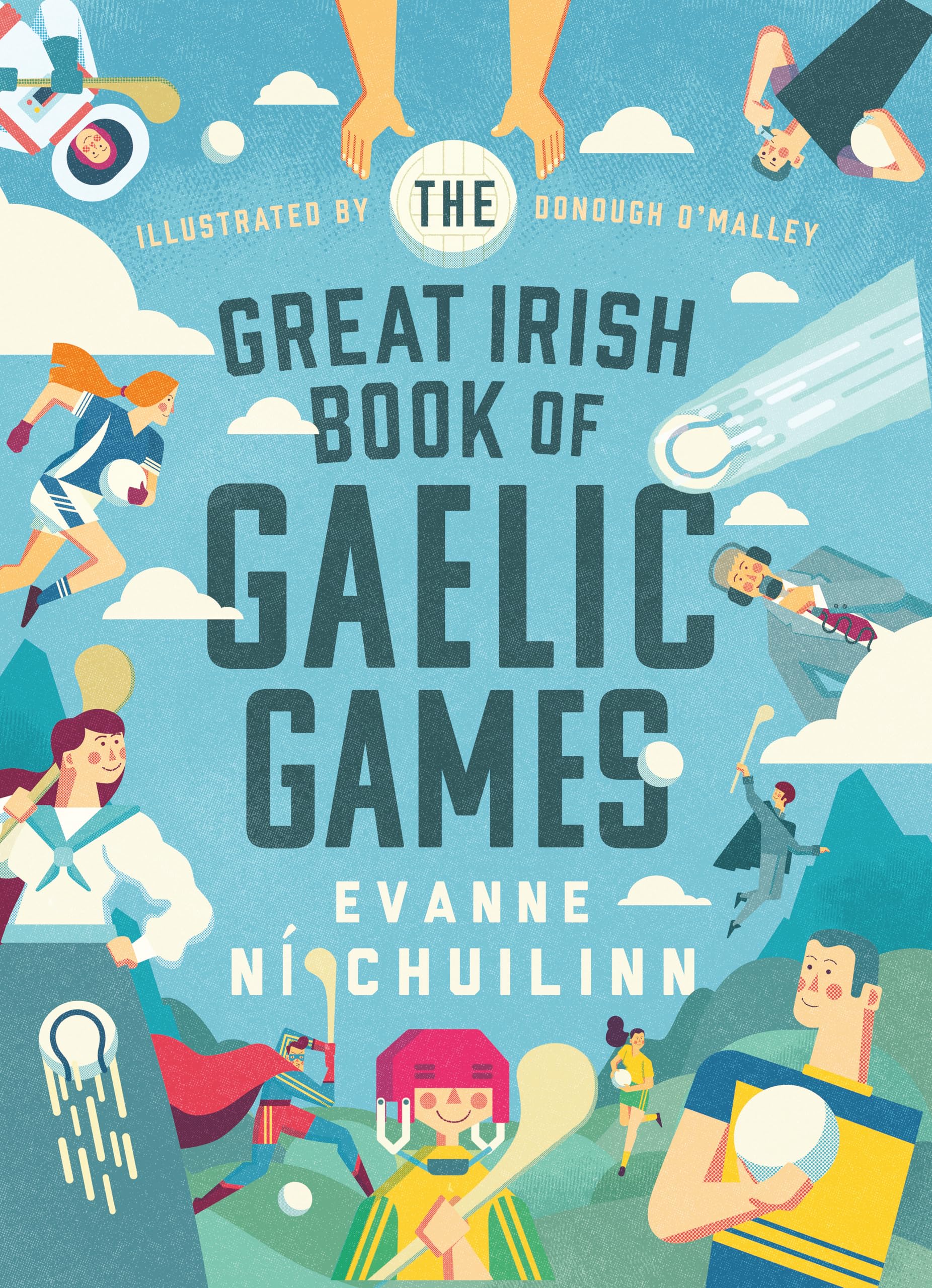 The Great Irish Book of Gaelic Games by Evanne Ní Chuilinn | Goodreads