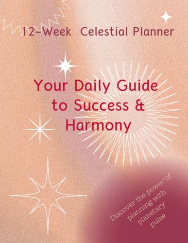 12-Week Celestial Planner: Your Daily Guide to Success & Harmony by ...