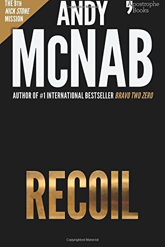 By Andy McNab Recoil (Nick Stone Book 9): Andy McNab's best-selling ...