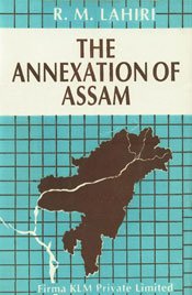 The Annexation of Assam (1824-1854) by Rebati Mohan Lahiri | Goodreads