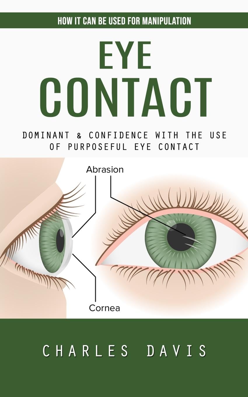 Eye Contact: How It Can Be Used for Manipulation by Charles Davis ...