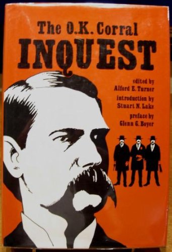 The O.K. Corral inquest (The Early West) by Stuart N. Lake | Goodreads