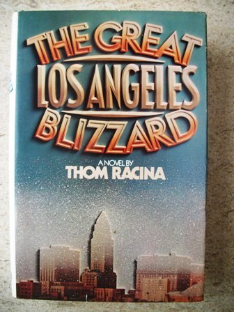 The great Los Angeles blizzard: A novel by Thom Racina | Goodreads