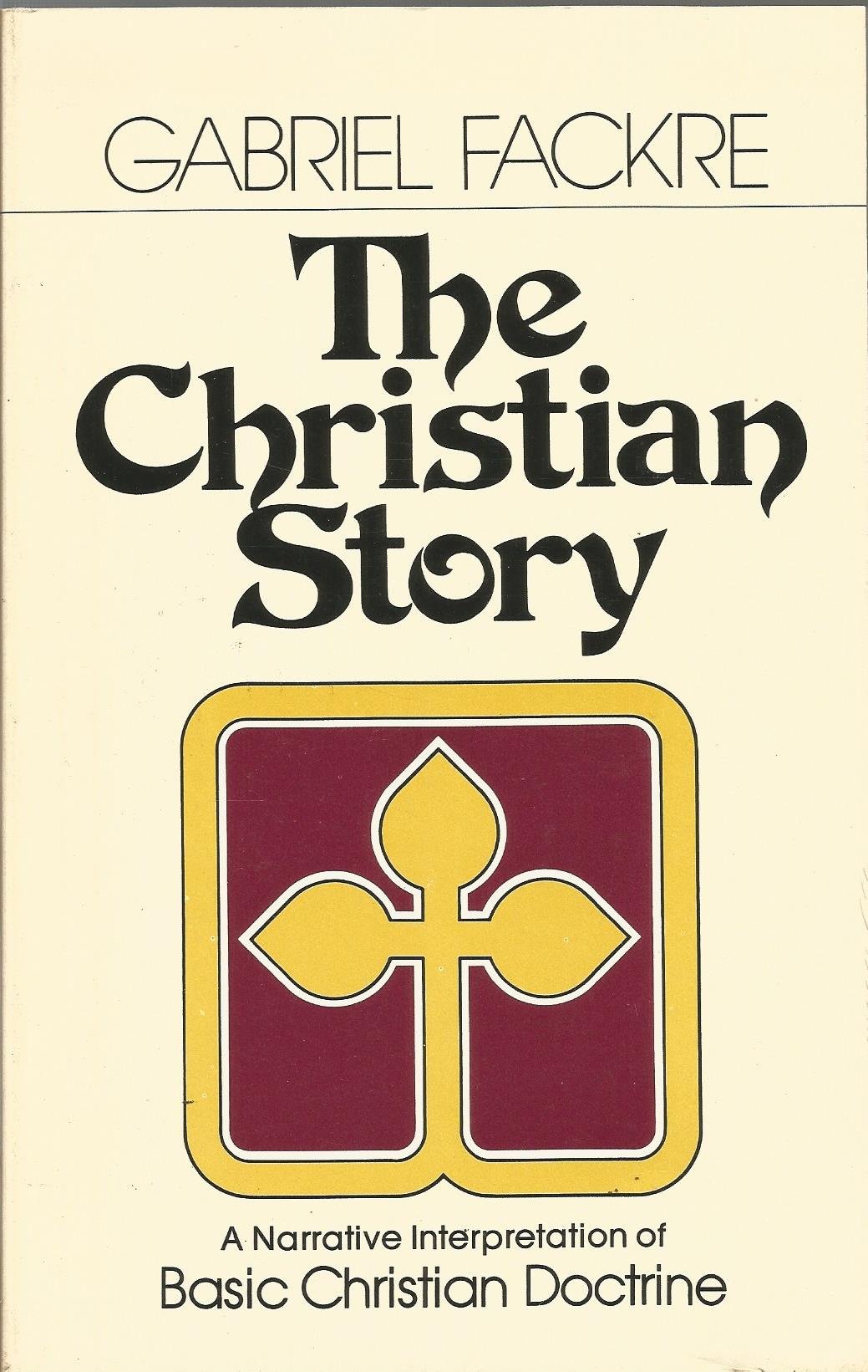 The Christian Story: A Narrative Interpretation of Basic Christian ...