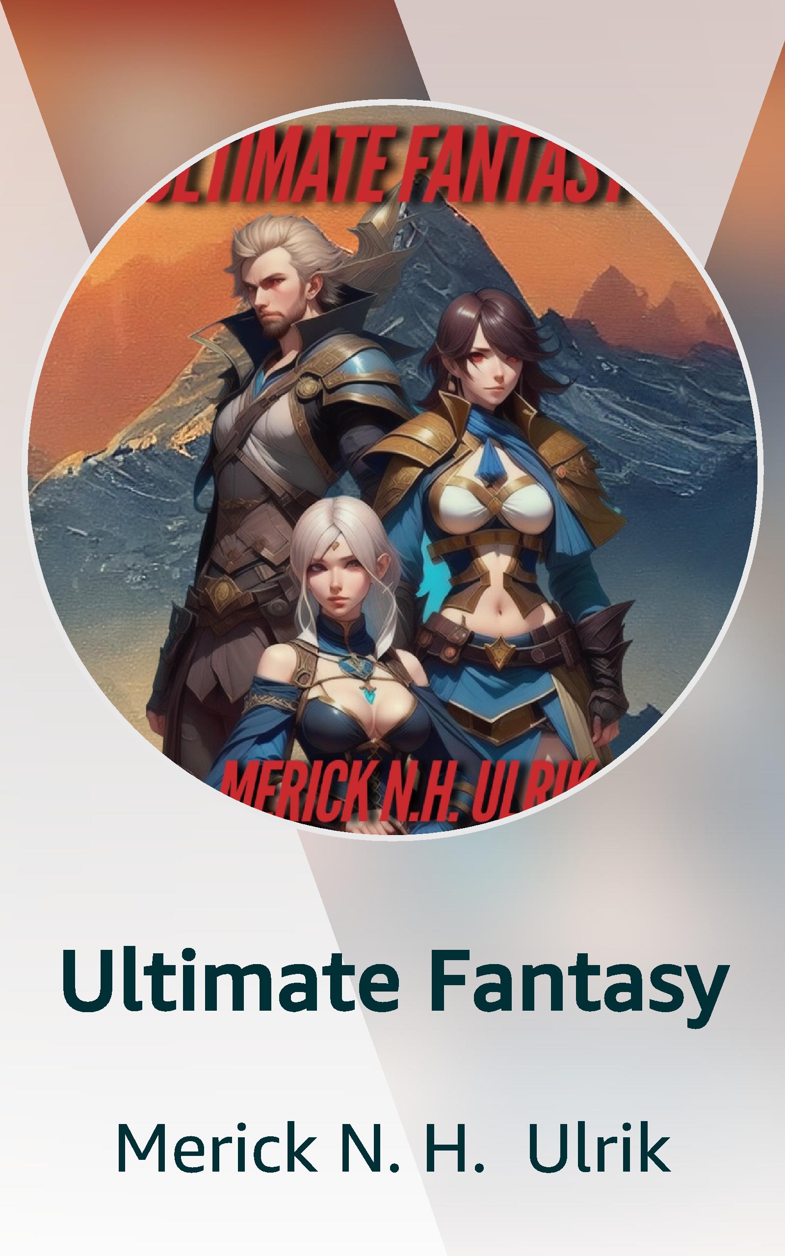 Ultimate Fantasy by Merick N. H. Ulrik | Goodreads