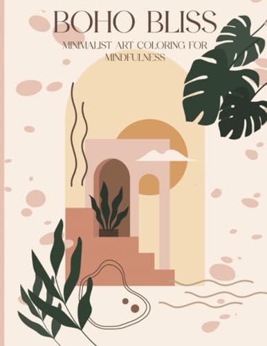 Boho Bliss: Minimalist Art Coloring for Mindfulness: Elevate Your Zen ...