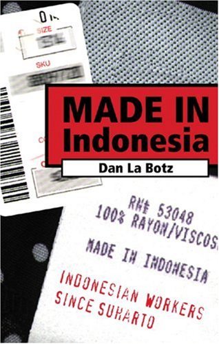 Made in Indonesia: Indonesian Workers Since Suharto [Paperback] [2001 ...