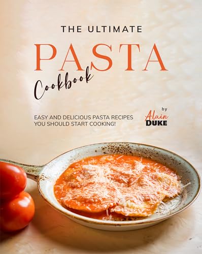 The Ultimate Pasta Cookbook: Easy and Delicious Pasta Recipes You ...