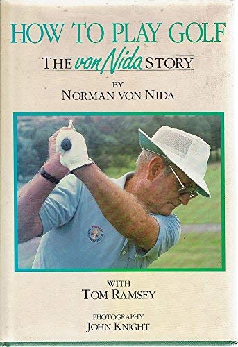 How To Play Golf - The Von Nida Story by Norman Von Nida | Goodreads