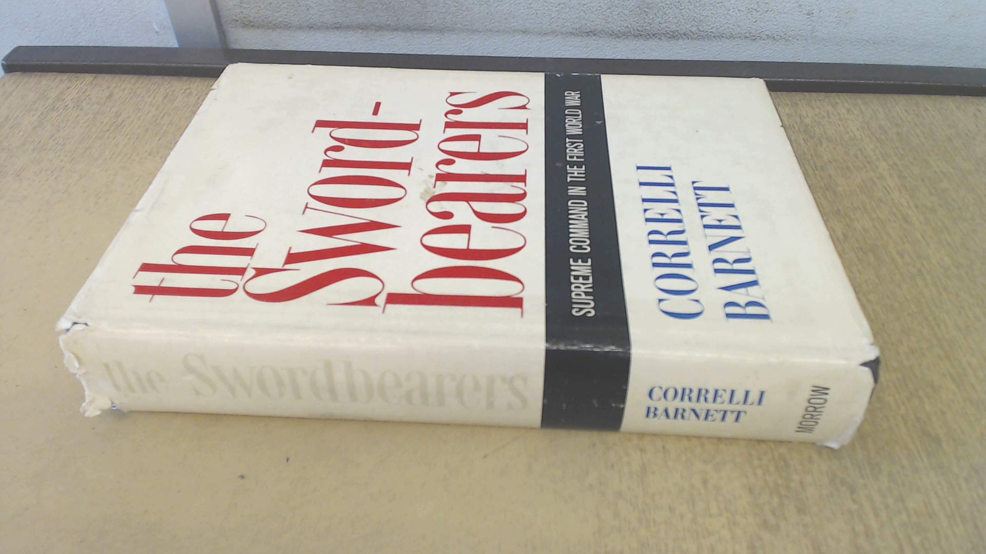 The Sword Bearers Supreme Command in the First World War by Correlli ...