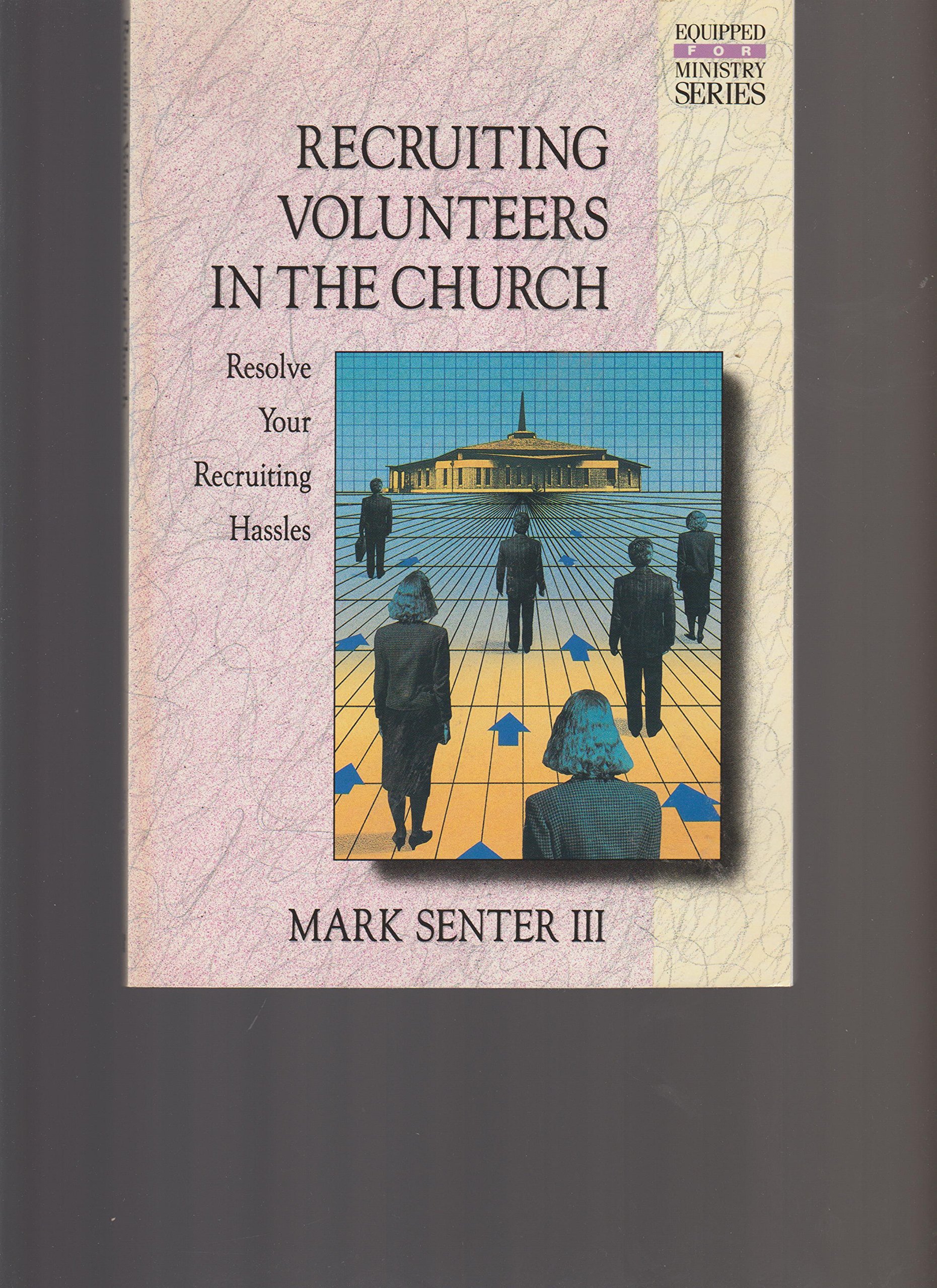 Recruiting Volunteers in the Church by Mark H. Senter III | Goodreads