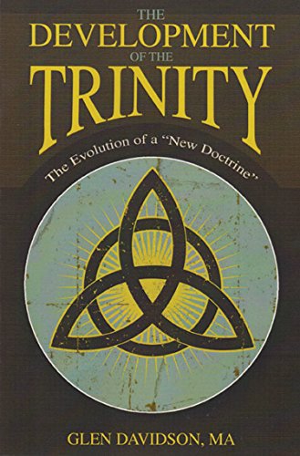 The Development of the Trinity: The Evolution of a "New Doctrine" by ...
