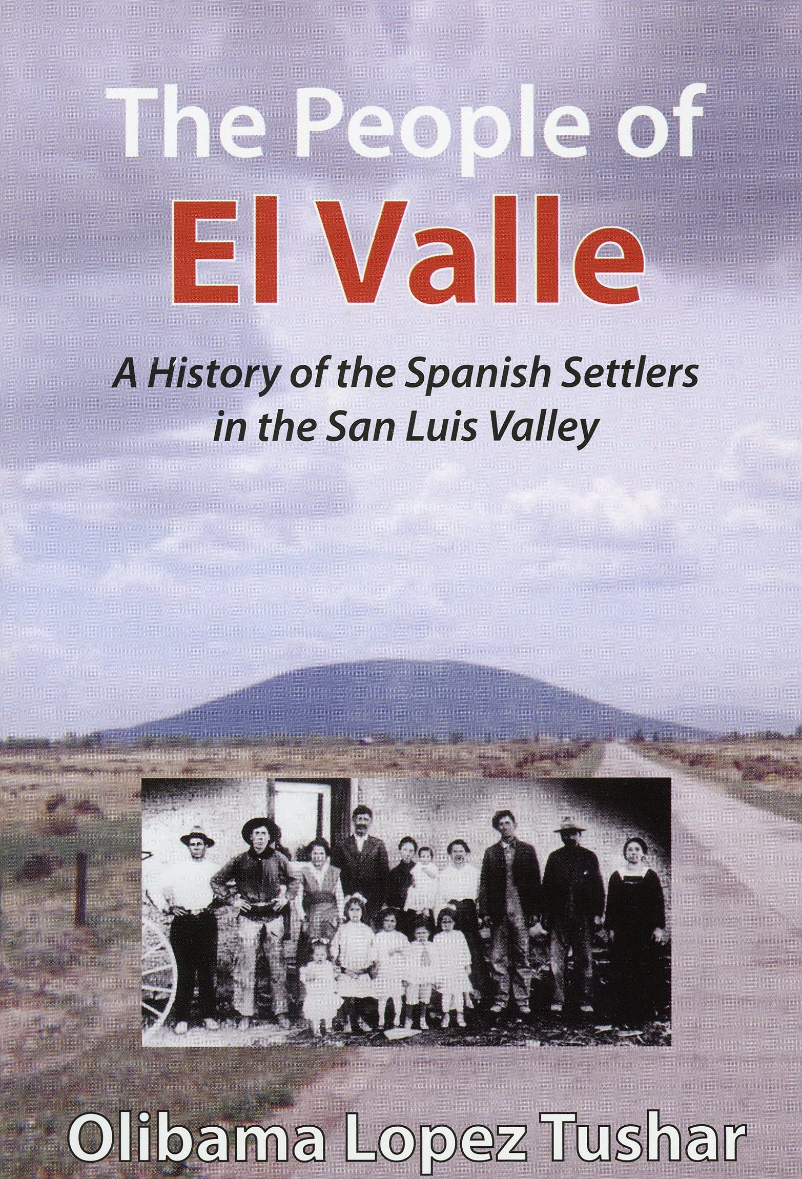 The People of El Valle: A History of the Spanish Settlers in the San ...