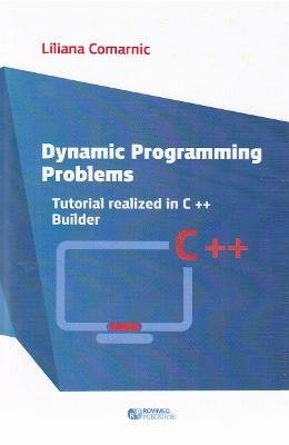 Dynamic programming problems. Tutorial realized in C++ Builder by Liliana Comarnic | Goodreads